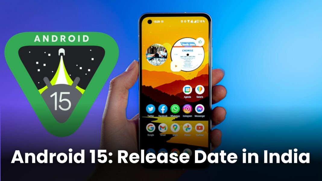 Android 15 Release Date, Check Out Impressive Specs and Features (2024)