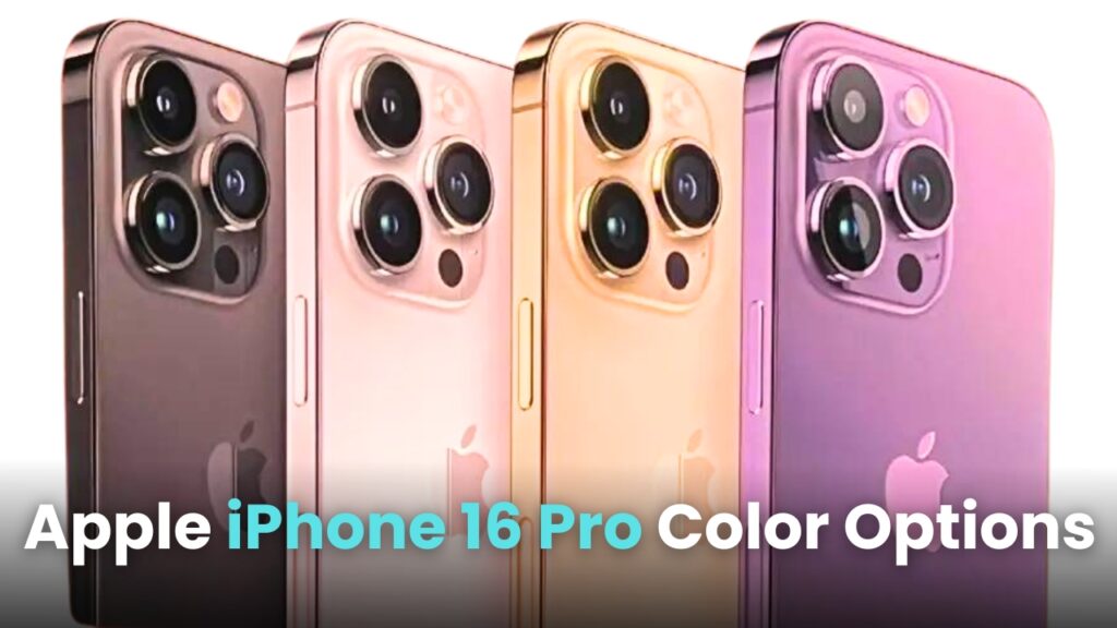 New Apple iPhone 16 Pro Color Options Unveiled: Must-Know Details Inside!